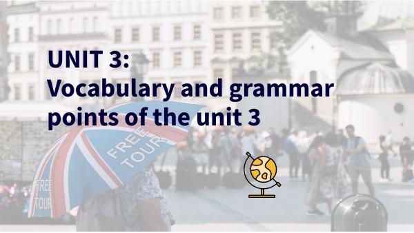Vocabulary and grammar points of the unit 3 | Genially