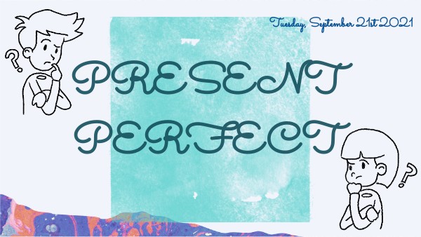 PRESENT PERFECT SEVENTH GRADE