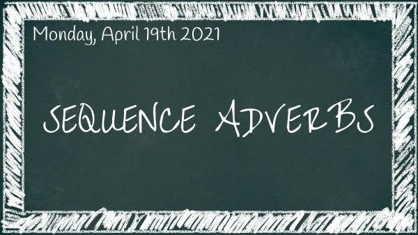 SEQUENCE ADVERBS | Genially