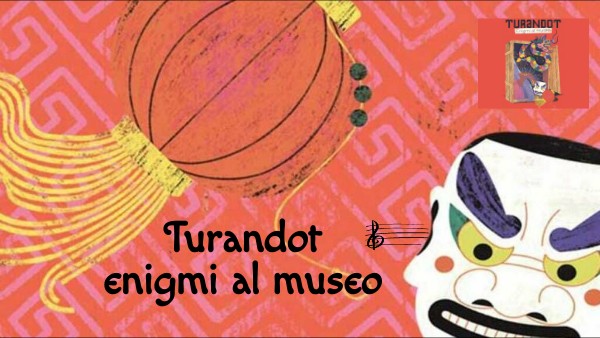 Turandot "enigmi al museo" | Genially