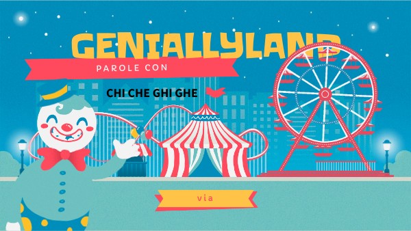 PAROLE CON CHI CHE GHI GHE | Genially