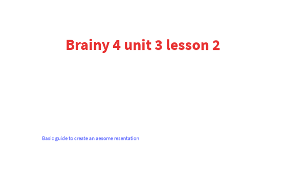 Brainy 4 unit 3 lesson 2 | Genially