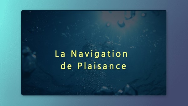 La navigation de plaisance | Genially