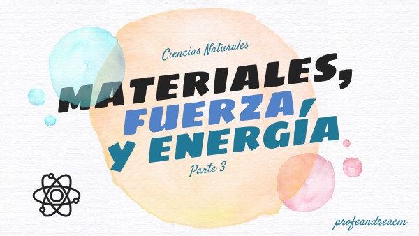 Materia, fuerza y energía 3 | Genially