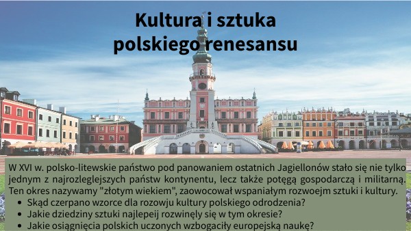 Klasa II 2.8. Kultura i sztuka polskiego renesansu | Genially