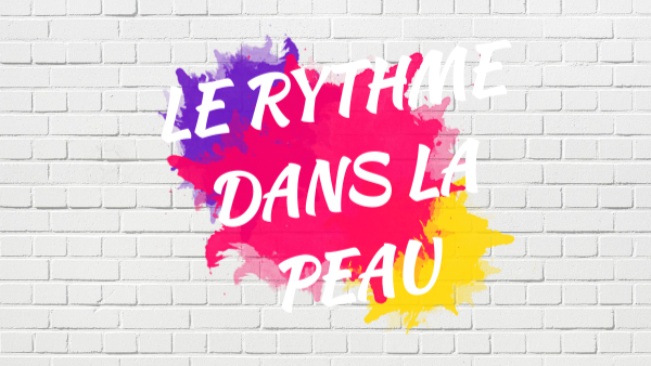 Le rythme dans la peau | Genially