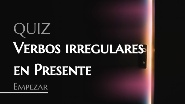 QUIZ Verbos irregulares en Presente | Genially