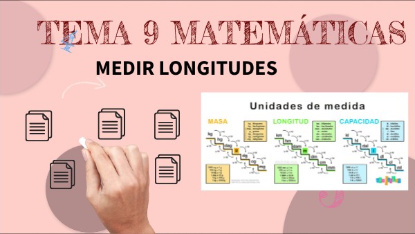 TEMA 9 MEDIR LONGITUDES, CAPACIDADES Y MASAS