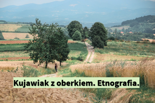 Kujawiak z oberkiem. Etnografia | Genially