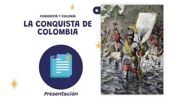 LA CONQUISTA DE COLOMBIA | Genially