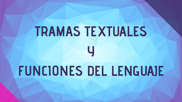 Funciones del lenguaje y tramas textuales | Genially