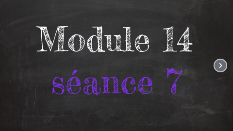 MHM CP module 14 séance 7