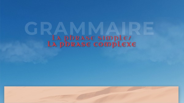 La phrase complexe 1ère partie | Genially