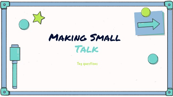 B1 Making small talk. Tag questions | Genially
