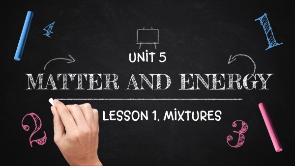 MATTER AND ENERGY. MIXTURES | Genially