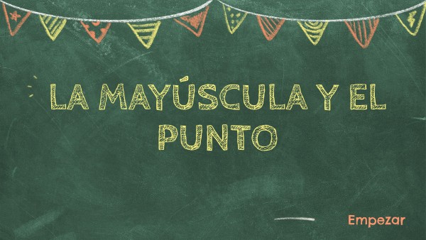 La mayúscula y el punto | Genially