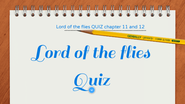 Lord of the flies chapter 11 and 12 quiz | Genially