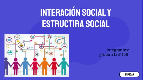 interacción social y estructura social grupo b9
