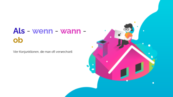 205 - Als, wenn, wann, ob | Genially