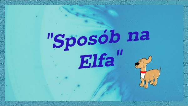 "Sposób na Elfa" | Genially