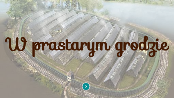 W prastarym grodzie | Genially