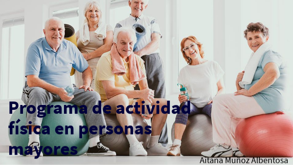 PROGRAMA ACTIVIDAD FÍSICA EN PERSONAS MAYORES | Genially