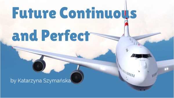 Future Continuous and Perfect | Genially