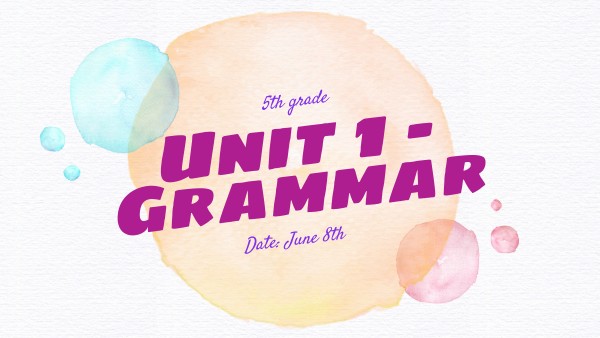 Unit 1 - grammar 5th grade | Genially