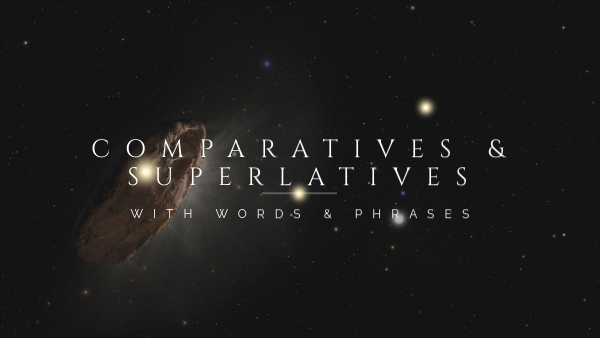 Comparatives & Superlatives - words & phrases | Genially