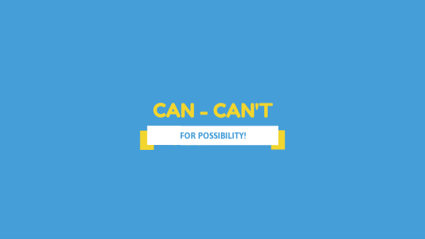CAN CAN'T POSSIBILITY | Genially