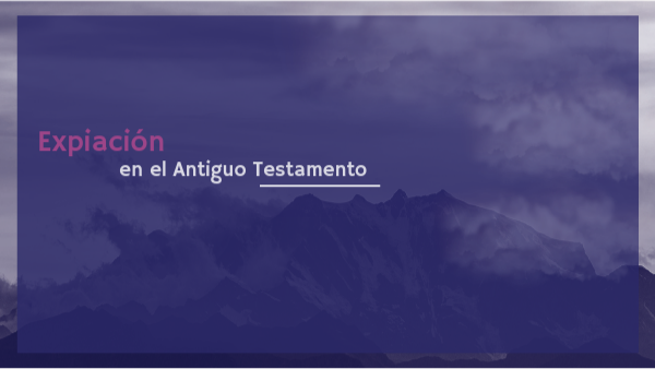 La expiación del Antiguo Testamento | Genially