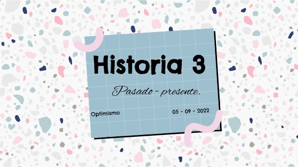 Pasado - presente. H3 | Genially