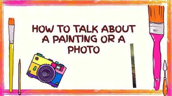 How to talk about a photo or painting | Genially