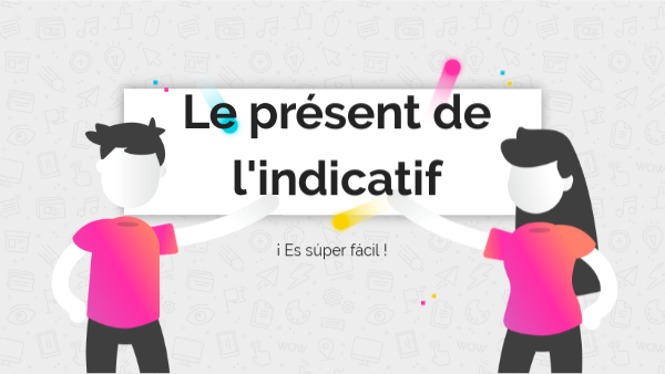 Le présent (indicatif) | Genially