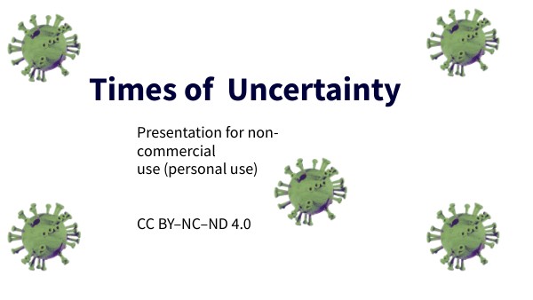 Times of Uncertainty