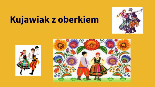 Kujawiak z oberkiem | Genially