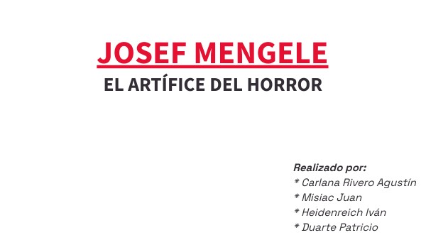JOSEF MENGELE, EL ARTÍFICE DEL HORROR