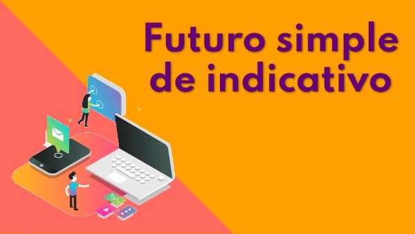 futuro simple indicativo | Genially