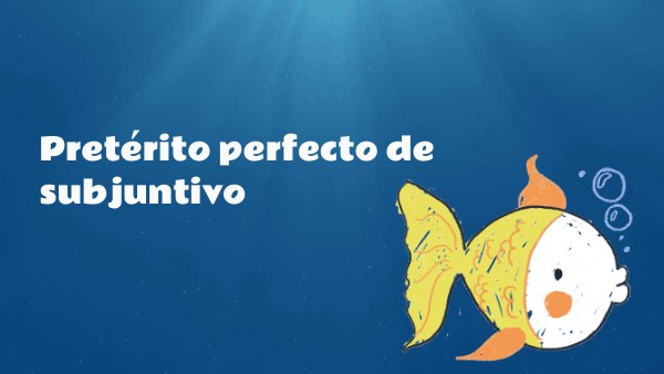 Pretérito perfecto de subjuntivo | Genially