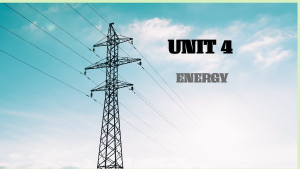 UNIT 4 ``Energy´´ | Genially