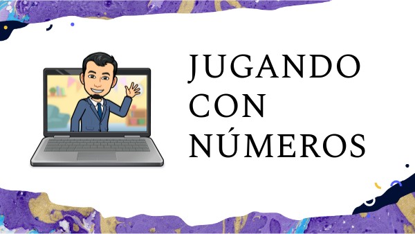 JUGANDO CON LOS NÚMEROS