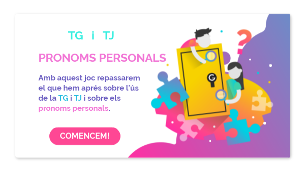 TG/TJ i PRONOMS PERSONALS | Genially