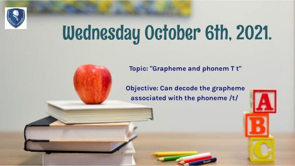 Wednesday Oct 6 K3 Grapheme and phoneme "T t"