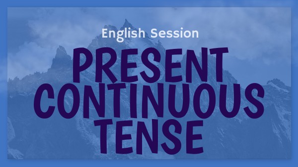 Present Continuous Tense. Writing