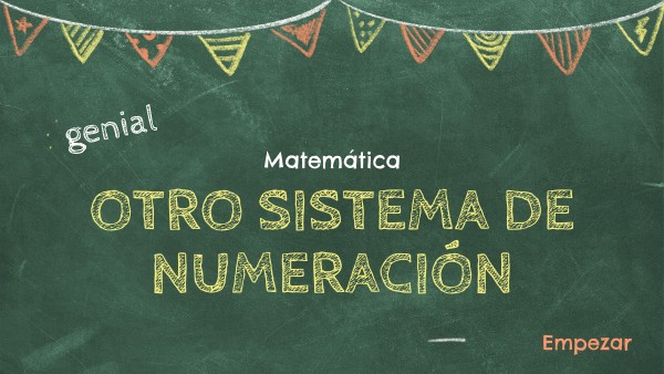 OTROS SISTEMAS DE NUMERACIÓN | Genially