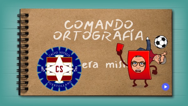 TERCERA MISIÓN COMANDO ORTOGRAFÍA | Genially