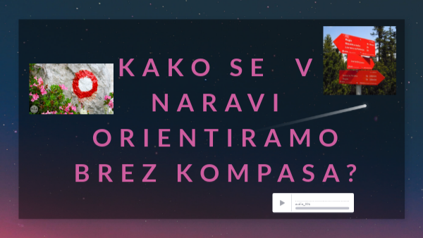 Kako se v naravi orientiramoi brez kompasa? | Genially