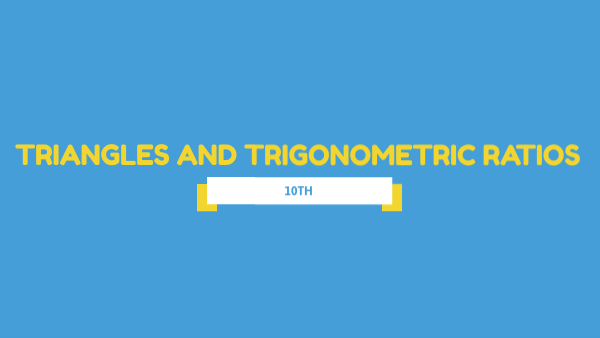 Trangles and Trigonometric Ratios