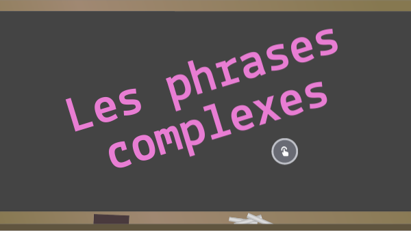 Phrases complexes | Genially