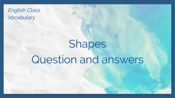 Shapes: question and answers | Genially